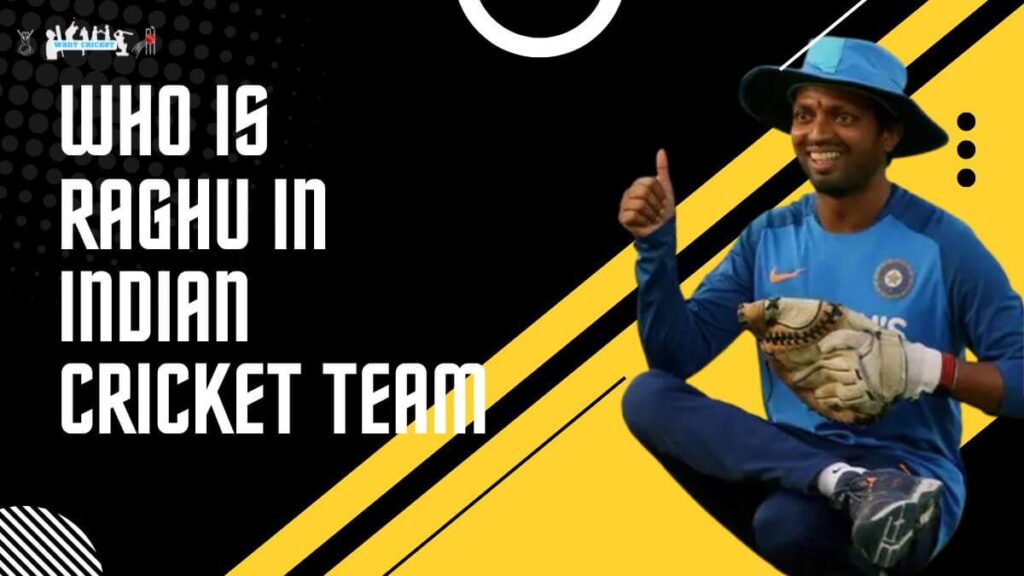 Who Is Raghu in Indian Cricket Team: The Man Behind India’s Winning Edge!