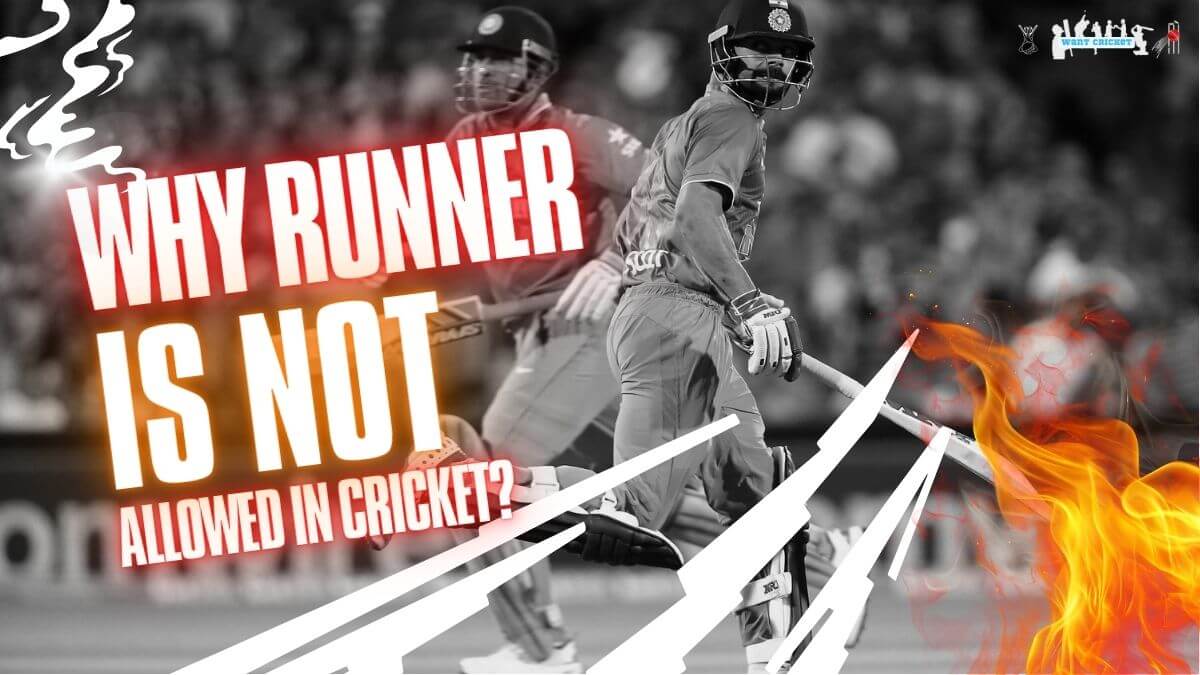 Why Runner Is Not Allowed In Cricket: The Rationale Behind the Ban